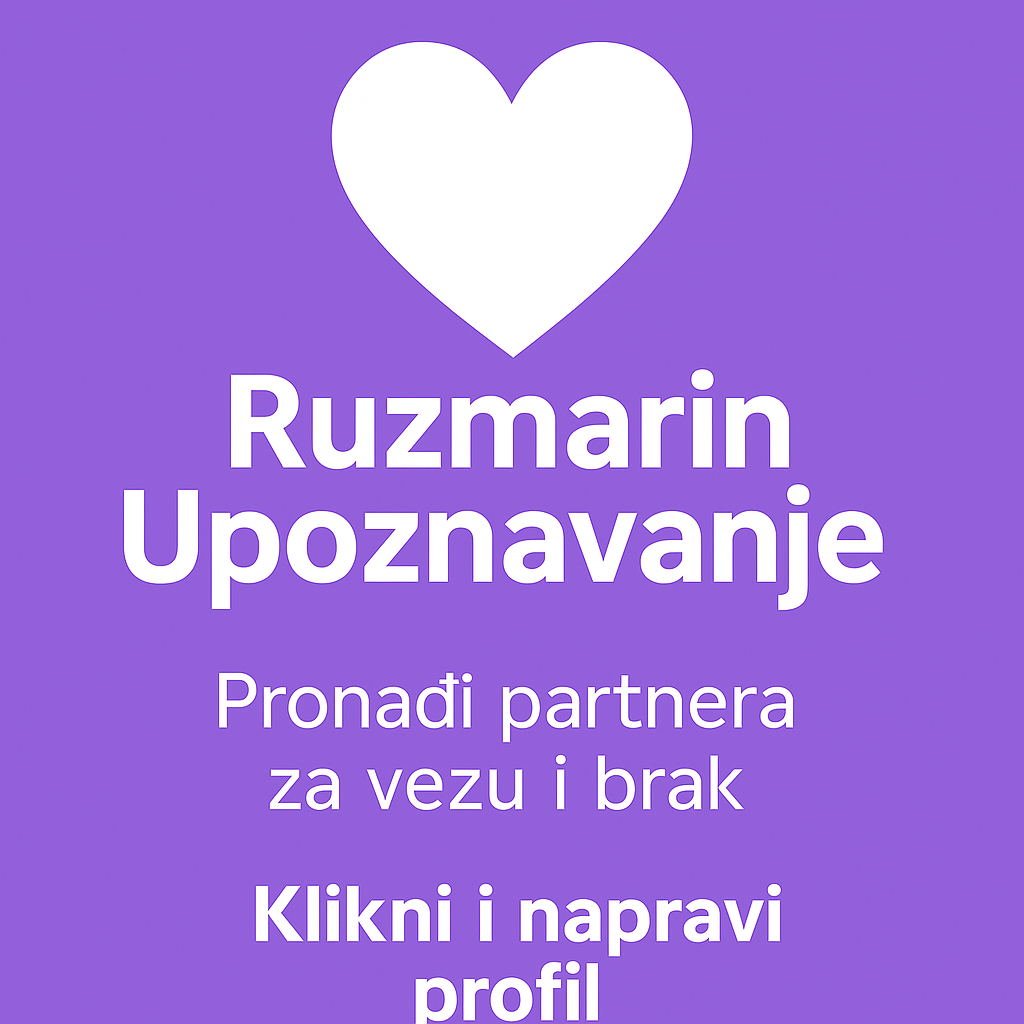 Ruzmarin Oglasi - Oglasi za vezu, brak i nova poznanstva.